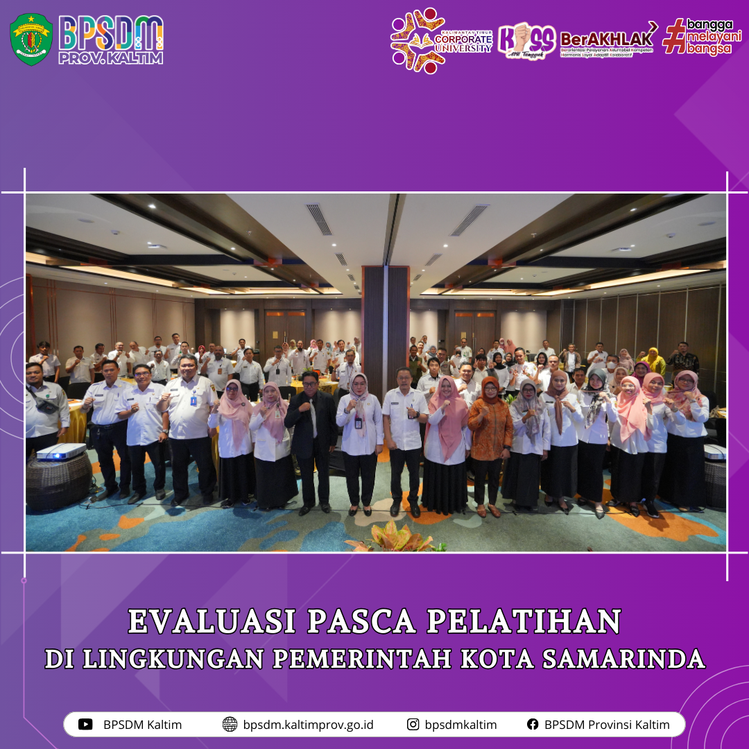 Evaluasi Pasca Pelatihan di Lingkungan Pemerintah Kota Samarinda - BPSDM Provinsi Kalimantan Timur