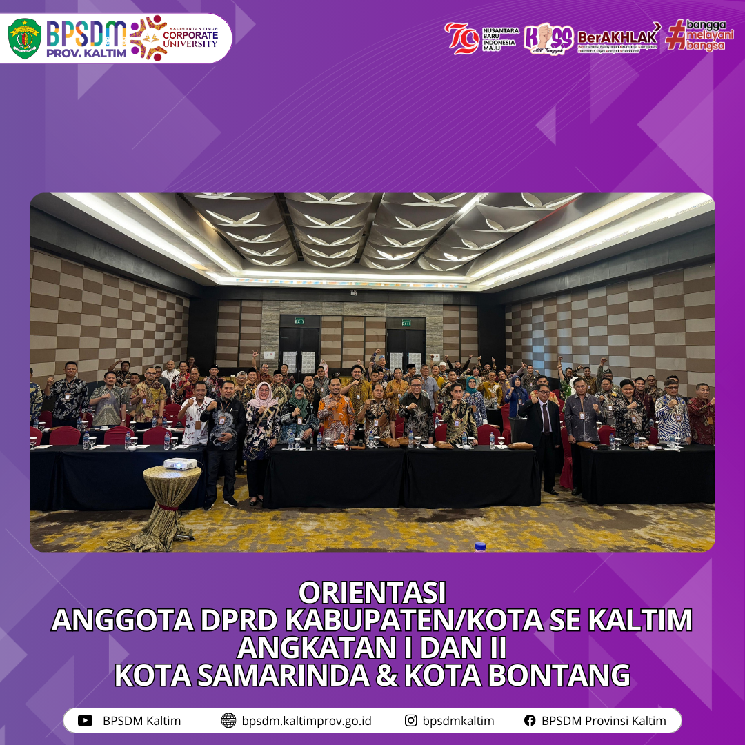 Orientasi Anggota DPRD Kabupaten/Kota Se-Kaltim Angkatan I dan II, Kota Samarinda & Kota Bontang ...