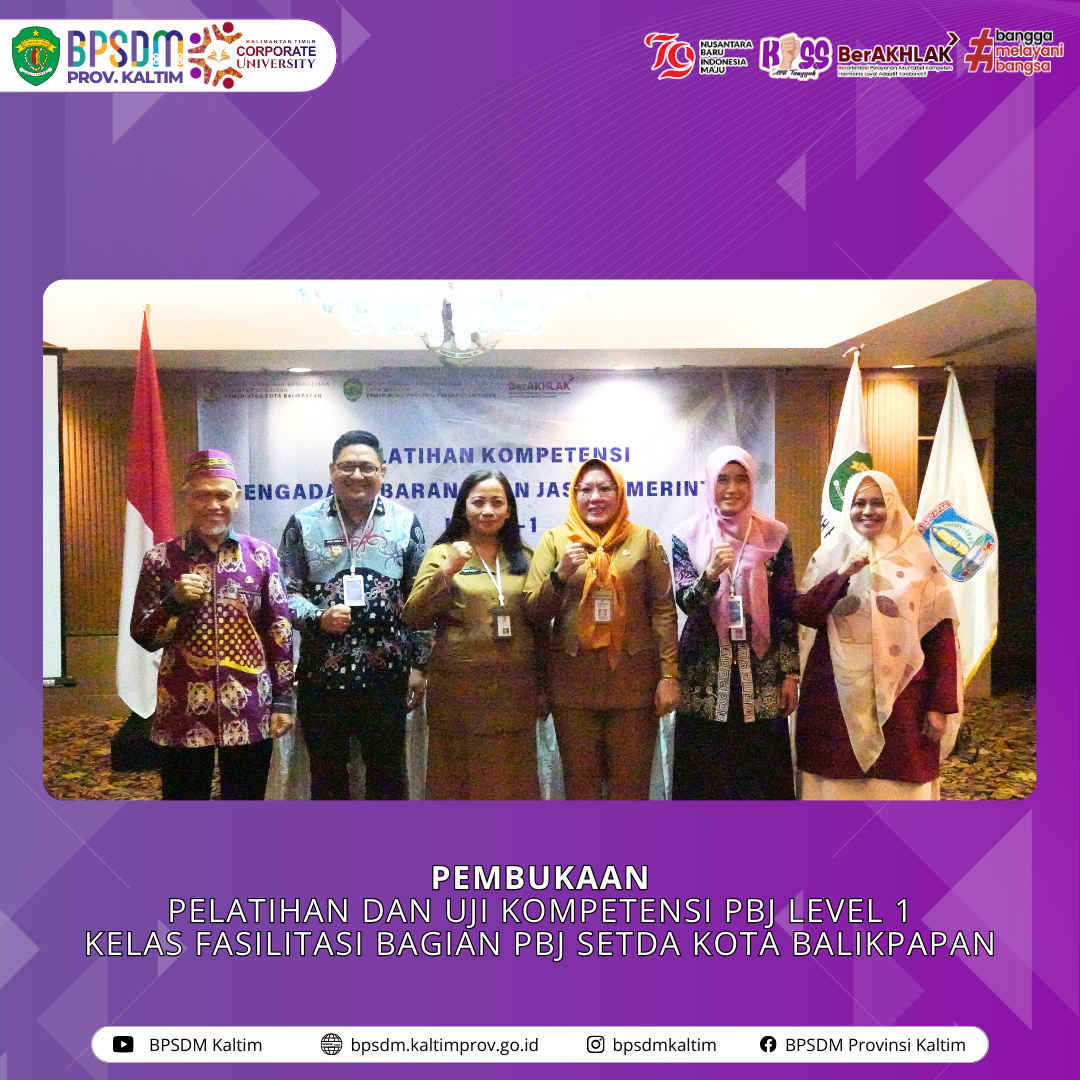 Pembukaan Pelatihan dan Uji Kompetensi PBJ Level 1 Kelas Fasilitasi Bagian PBJ Sekratriat Daerah ...